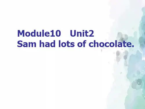 小学英语四年级下册外研版(三起)Module 10 Unit 2 Sam had lots of chocolate公开课课件 - 文档之家